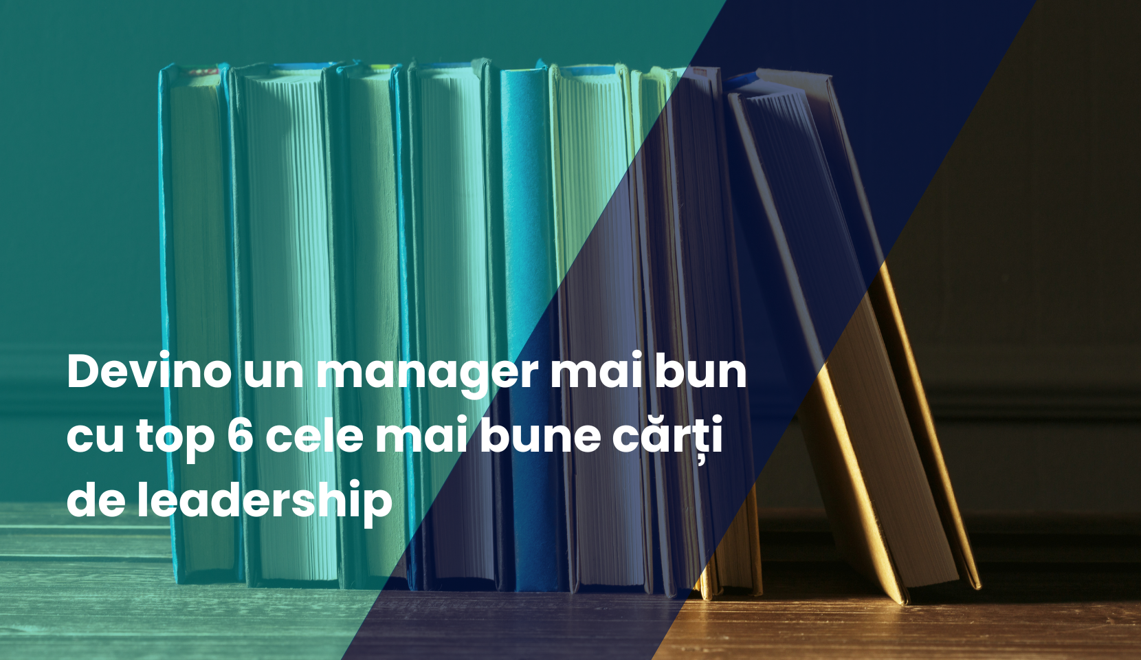 Devino un manager mai bun cu top 6 cele mai bune carti de leadership